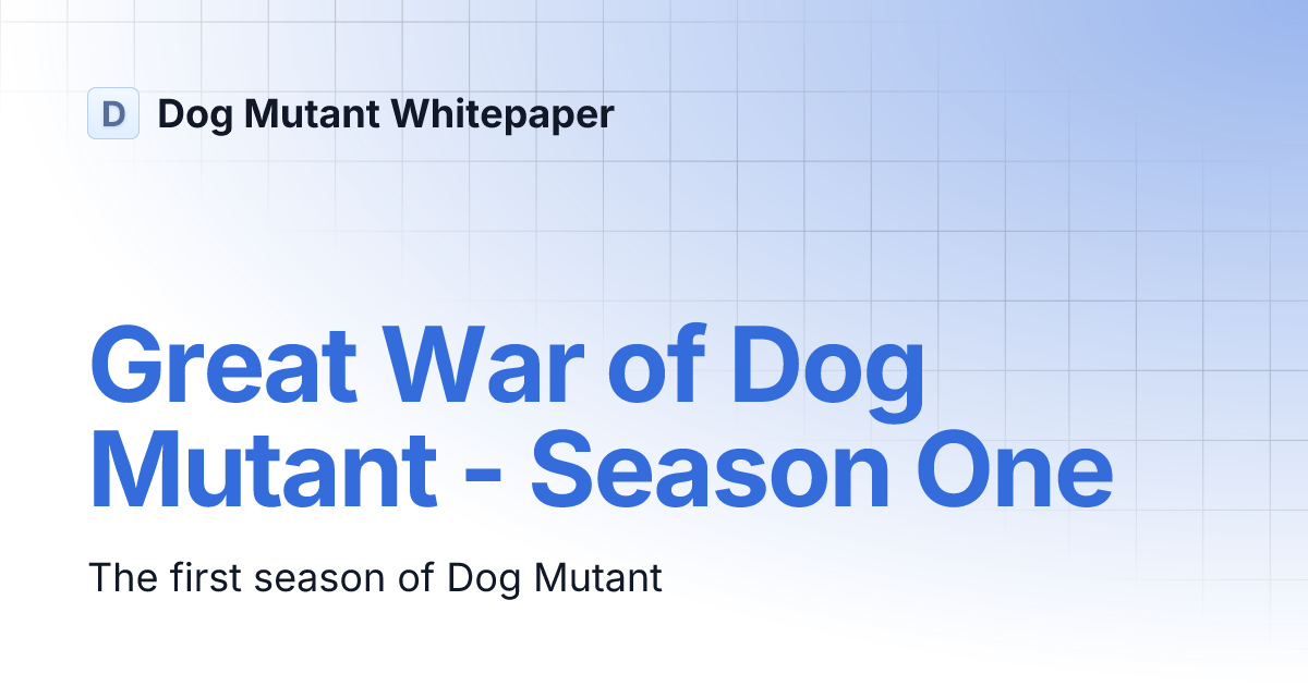 Great War of Dog Mutant - Season One | Dog Mutant Whitepaper