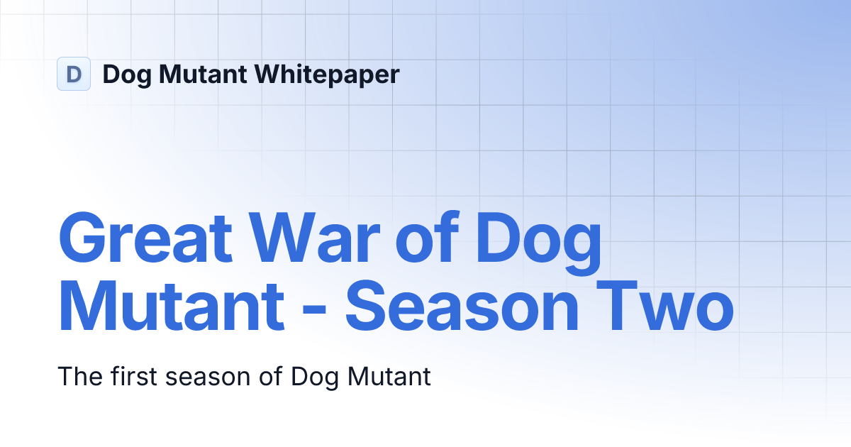 Great War of Dog Mutant - Season Two | Dog Mutant Whitepaper